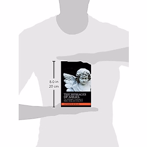 The Messages Of Azrael: The Archangel's Teachings On Death, Dying And Living Well