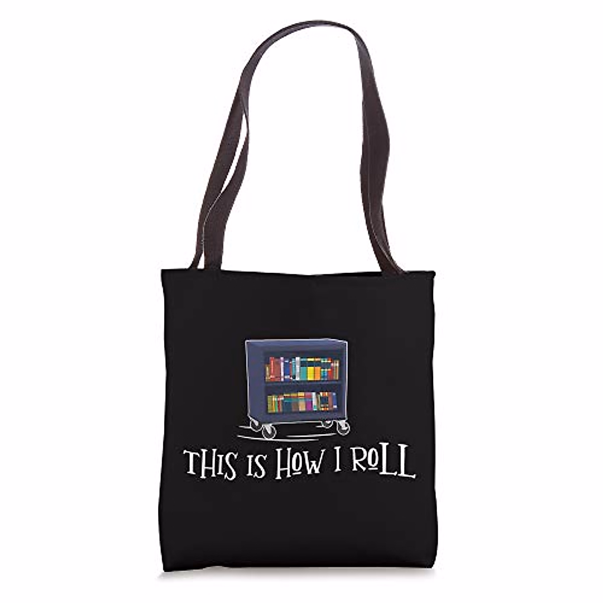 Librarian - This Is How I Roll Library Book Bookworm Reading Tote Bag