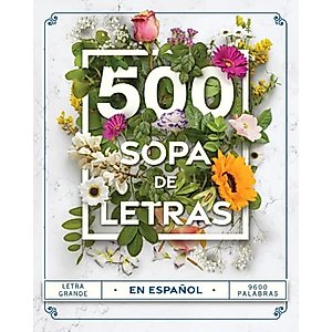 Sopa de Letras en Español 500: Busca Palabras Letra Grande para Adultos - Word Searches in Spanish (Spanish Edition)