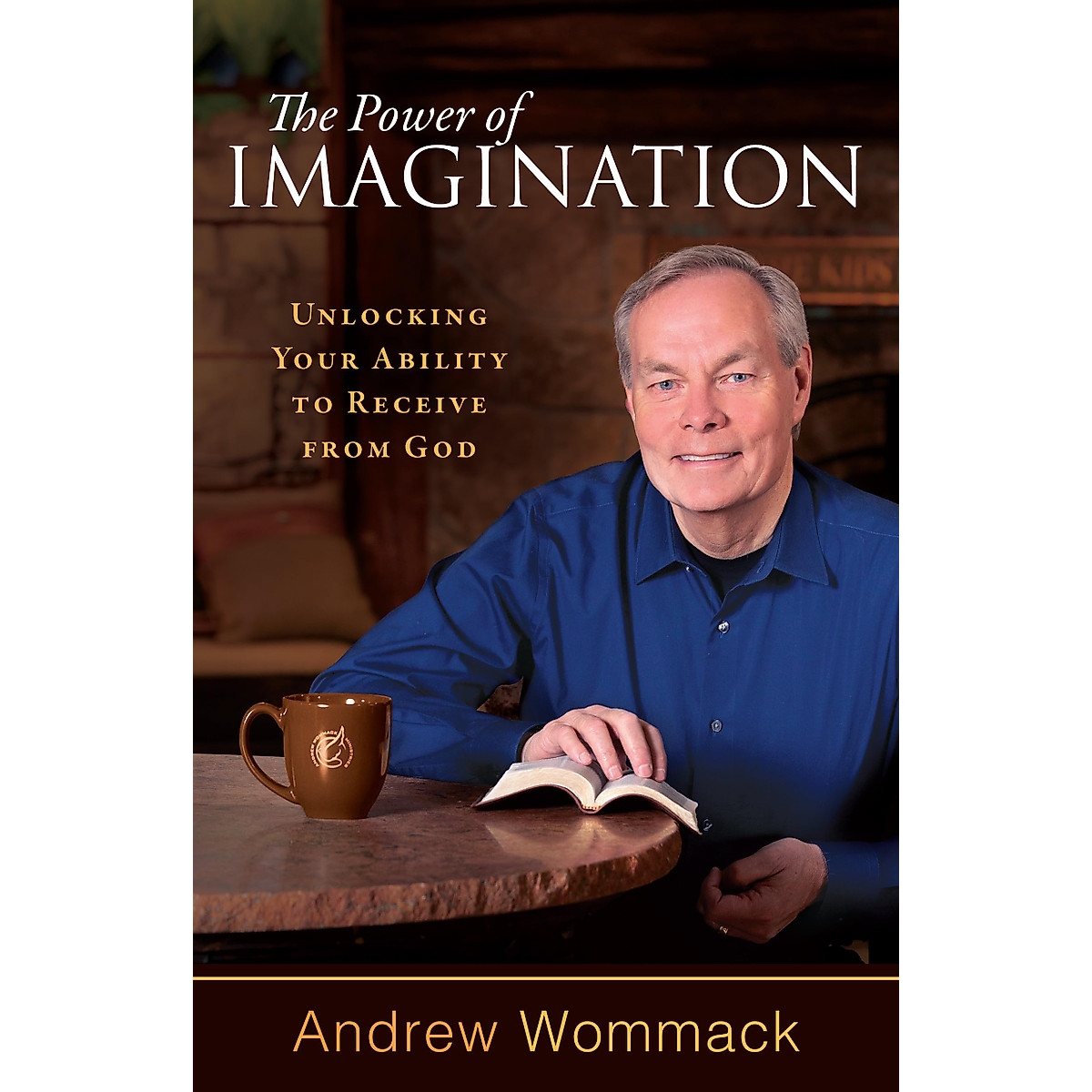 The Power of Imagination: Unlocking Your Ability to Receive from God
