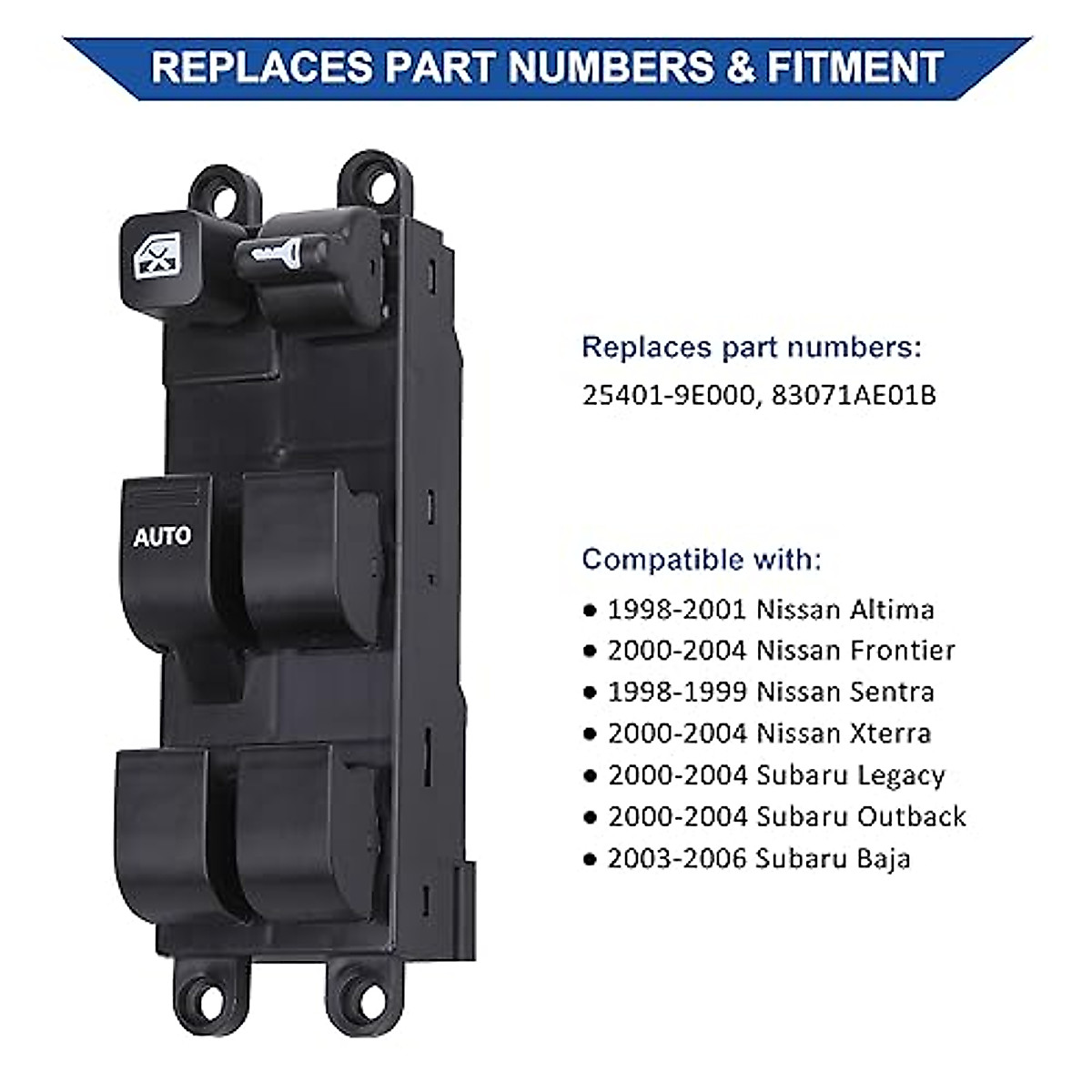 Power Window Switch Front Left Driver Side, Compatible with 98-01 Nissan Altima, 1998-2004 Frontier, 98-99 Sentra, 00-04 Xterra, Legacy, Outback, 03-06 Subaru Baja. Replaces 25401-9E000, 83071AE01B