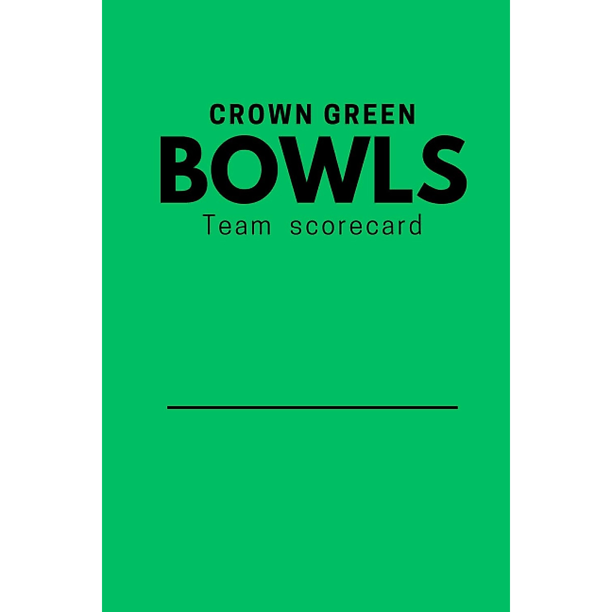 Crown Green Bowls Team Scorecard: Match by match scorecard with space for each game score and totals