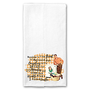Wouldn't it be Great if we could put Ourselves in the Dryer Funny Vintage 1950's Housewife Pin-up Girl Waffle Weave Microfiber Towel Kitchen Linen Gift for Her BFF