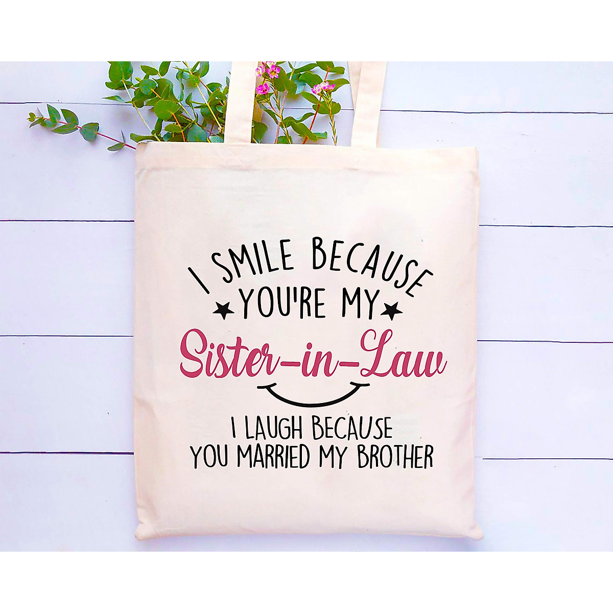 LIBIHUA I Smile Because You are My Sister in Law - Funny Sister-In-Law Gift - Unique Family Gag Gift - Birthday Christmas Novelty Present Ideas for Sister In Law – Shoulder Bag Shopping Bag Tote Bag