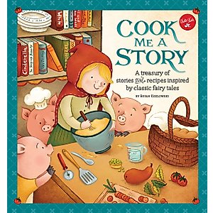 Cook Me a Story: A treasury of stories and recipes inspired by classic fairy tales