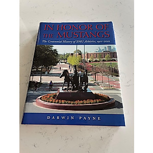 In Honor of the Mustangs: The Centennial History of SMU Athletics, 1911-2010