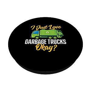 I Just Love Garbage Trucks - Waste Trash Dump Truck Driver PopSockets Swappable PopGrip