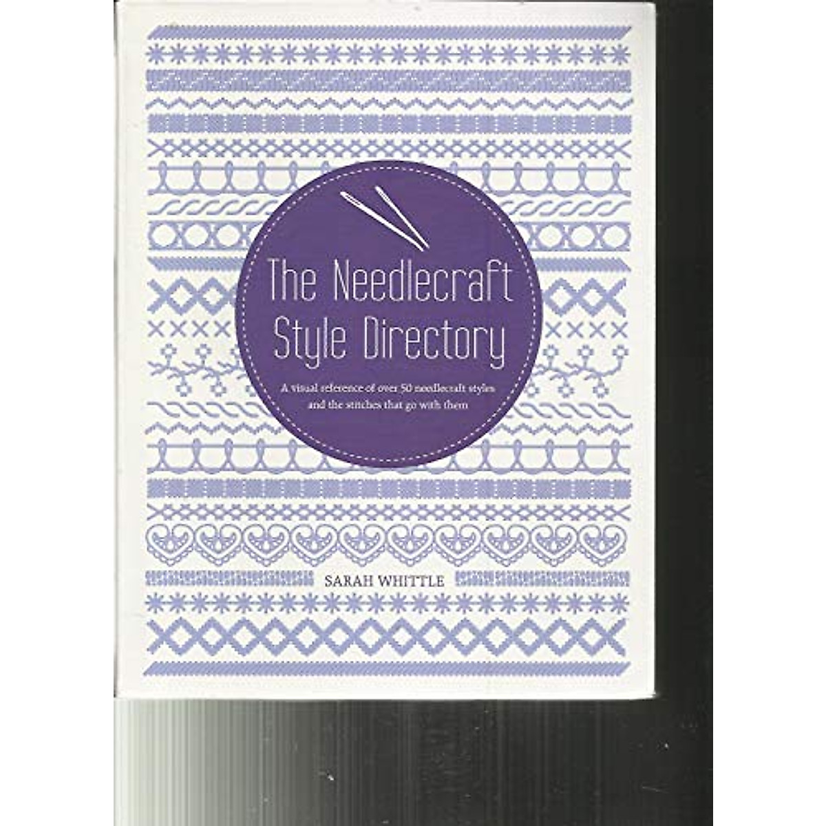 THE NEEDLECRAFT STYLE DIRECTORY, SARAH WHITTLE, 2013 ~