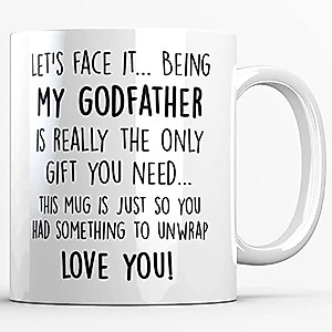 CAE Design Co Funny Godfather Mug - Being My Godfather Is Really the Only Gift You Need - From Goddaughter Godson Godchild - 11oz - White
