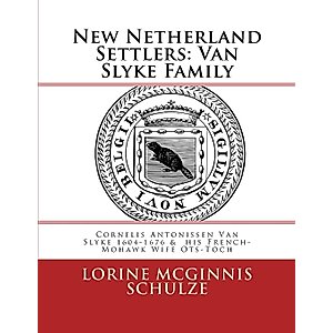 New Netherland Settlers: Cornelis Antonissen Van Slyke 1604-1676 & his French-Mohawk Wife Ots-Toch