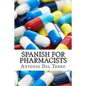 Spanish for Pharmacists: Essential Power Words and Phrases for Workplace Survival