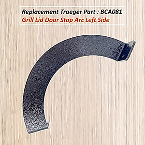 Grill Lid Door Stop Arc Left Side Replacement Parts for Traeger Ironwood 650/885/XL Wood Pellet Grill