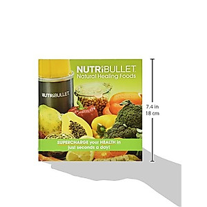 NutriBullet la curacin natural Alimentos: Supercharge su salud en cuestin de segundos a Day