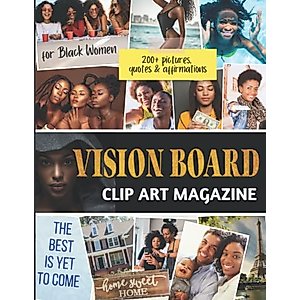 Vision Board Clip Art Magazine for Black Women: 200 Pictures, Quotes and Affirmations to Create Powerful and Meaningful Vision Boards | Cut & Paste Picture Book to Manifest and Attract your Dream Life