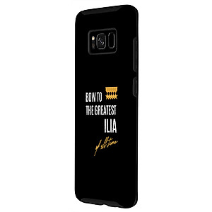 Galaxy S8 Bow To The Greatest Ilia Of All Time First Given Name Case