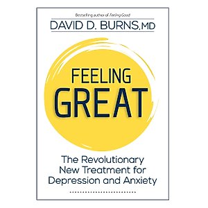 Feeling Great: The Revolutionary New Treatment for Depression and Anxiety