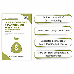 Cost Accounting and Management Essentials You Always Wanted to Know: 5th Edition (Self-Learning Management Series)