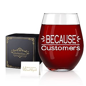 Perfectinsoy Because Customers Wine Glass with Gift Box, Gift for Woman, Sister, Employees, Staff, Coworker, Boss, Manager, Customer service, Secretary, Hairdresser, Lawyer, Birthday office gifts