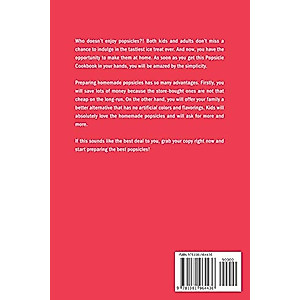 The Best Popsicle Recipes for Kids and Adults: Simple Popsicle Cookbook for The Tastiest Icy Treats