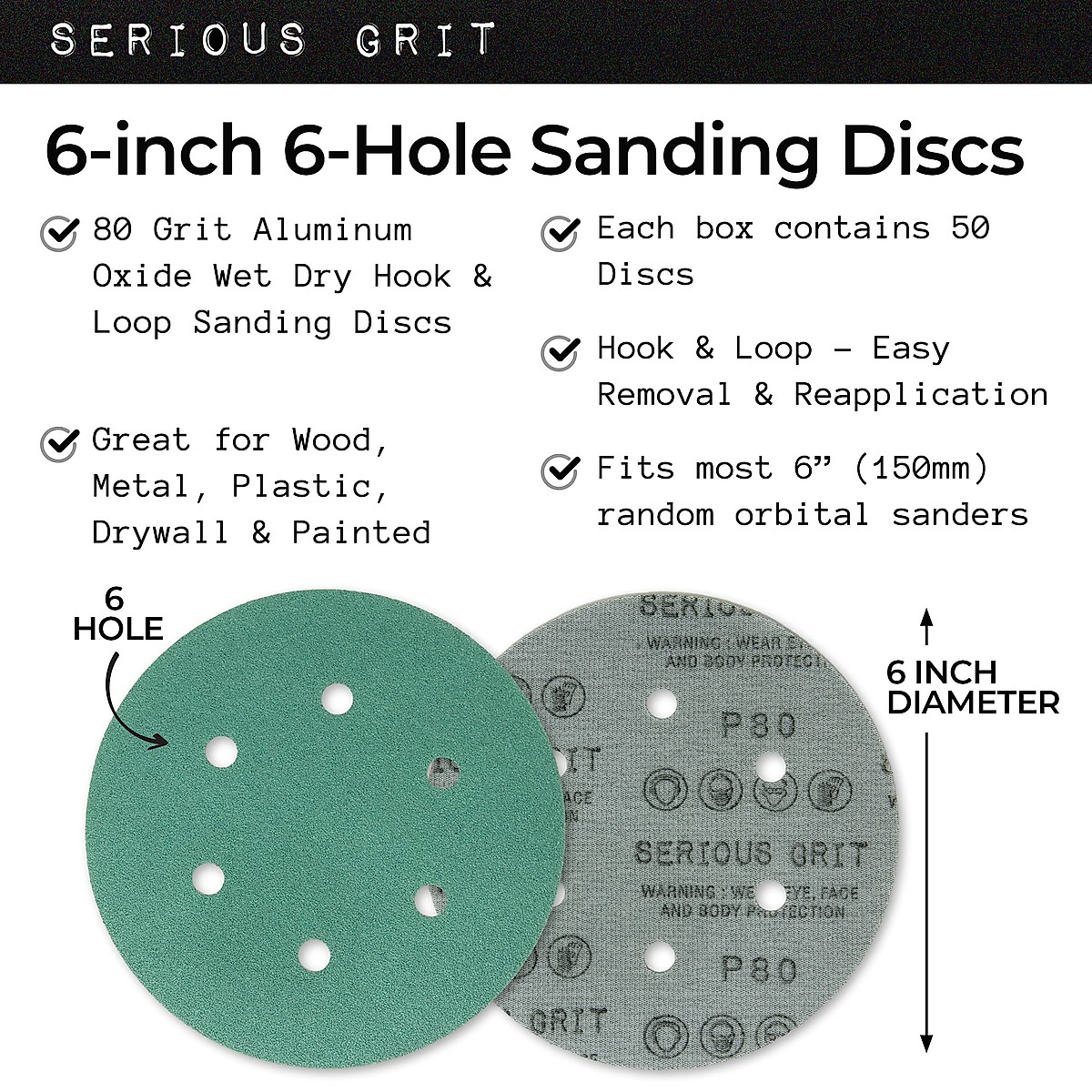 Serious Grit - 6-Inch 6-Hole 80 Grit Sanding Discs - Heavy-Duty Hook & Loop Film Discs - Sandpaper for Random Orbital Sanders - 50 Pack Box
