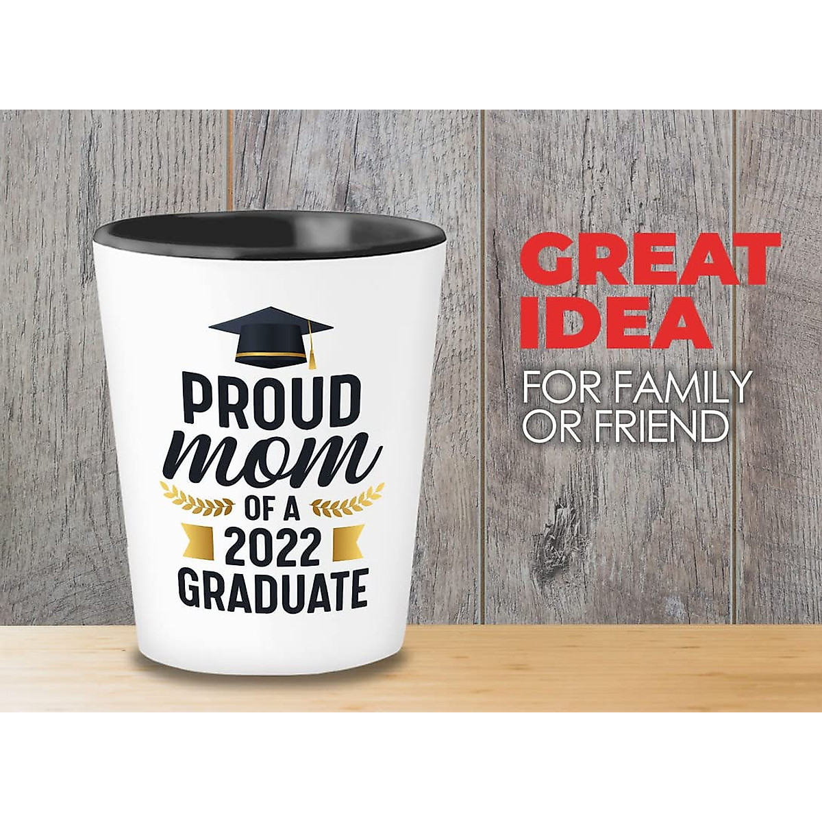 2022 Graduate Shot Glass 1.5oz - proud mom of - College Student, Classmate, Daughter, Son, Graduating, Proud Mom, Class of 2022, PHD Doctorates