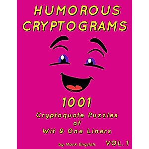 Humorous Cryptograms: 1001 Cryptoquote Puzzles of Wit & One Liners, Volume 1