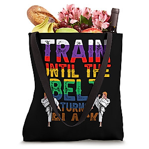 Train Until The Belt Turns Black Black Belt Belts Mma Tote Bag