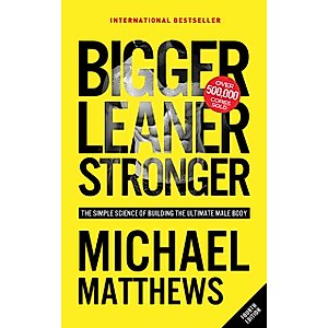 Bigger Leaner Stronger: The Simple Science of Building the Ultimate Male Body