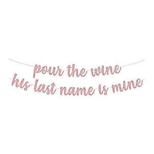 Bachelorette Party Decorations, Pour The Wine His Last Name is Mine Banner for Funny Winery Bridal Shower Decor Sign Party Favors Engagement Wedding Theme Supplies (Rose Gold)