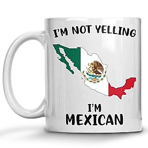 Funny Mexico Pride Coffee Mugs, I'm Not Yelling I'm Mexican Mug, Gift Idea for Mexican Men and Women Featuring the Country Map and Flag, Proud Patriot Souvenirs and Gifts