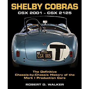 Shelby Cobras: CSX 2001–CSX 2125 The Definitive Chassis-by-Chassis History of the Mark I Production Cars