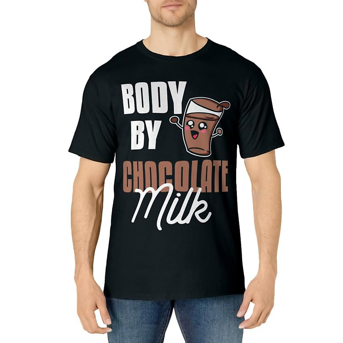 Body By Chocolate Milk Funny Cocoa Choco Milk Lover T-Shirt