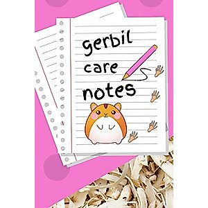Gerbil Care Notes: Specially Designed Fun Kid-Friendly Daily Gerbil Log Book to Look After All Your Small Pet's Needs. Great For Recording Feeding, ... & Gerbil Activities with Personal Name Page.