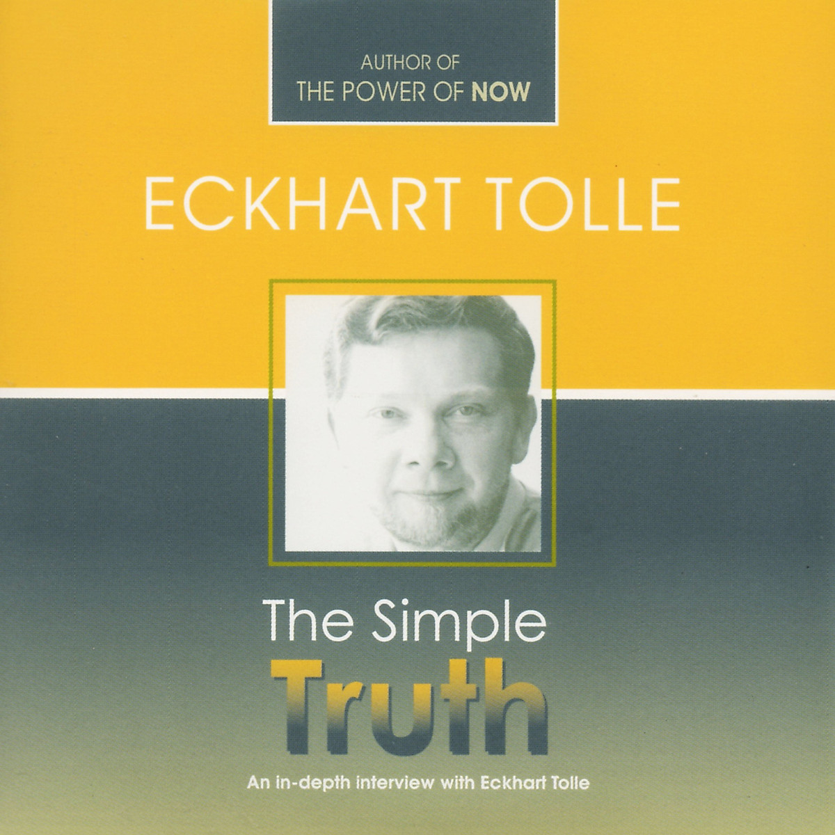 The Simple Truth: An In-Depth Interview with Eckhart Tolle