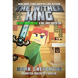 The Wither King: Wither War Book One: A Far Lands Adventure: An Unofficial Minecrafter's Adventure