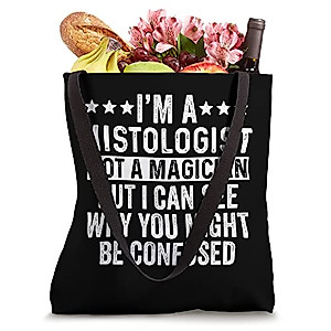 I'm A Histologist Not A Magician Funny Historian Tote Bag