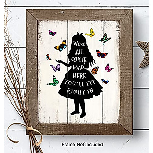 Alice Wonderland All Quite Mad Here Wall Art Poster - Rustic Farmhouse Butterfly Decor - Bedroom, Living Room Decoration- Great Gift, Women, Girls, Teens - 8x10 UNFRAMED