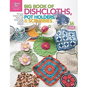 Big Book of Dishcloths, Pot Holders & Scrubbies
