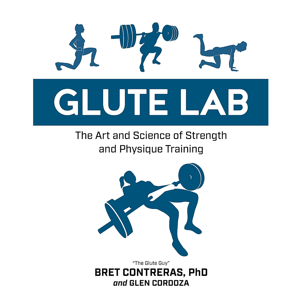 Glute Lab: The Art and Science of Strength and Physique Training