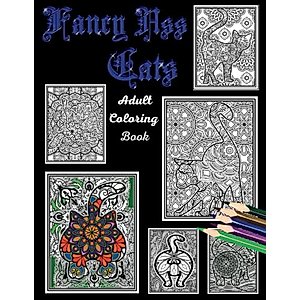Fancy Ass Cats: Coloring Book for Adults and Teens