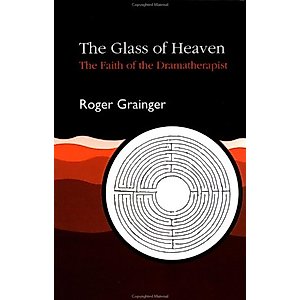The Glass of Heaven: The Faith of the Dramatherapist
