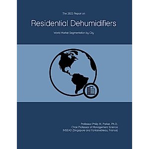 The 2023 Report on Residential Dehumidifiers: World Market Segmentation by City
