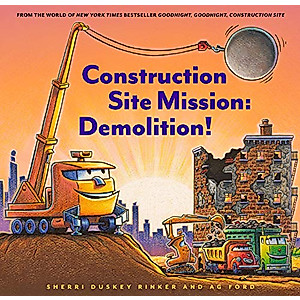 Construction Site Mission: Demolition! (Goodnight, Goodnight, Construc)