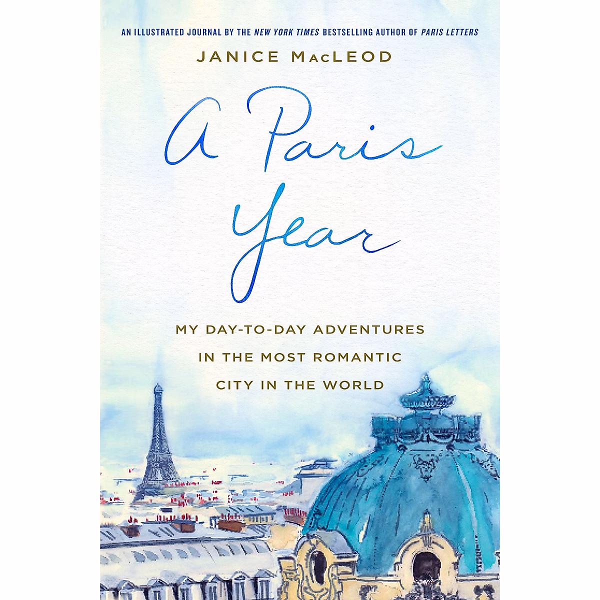 A Paris Year: My Day-to-Day Adventures in the Most Romantic City in the World