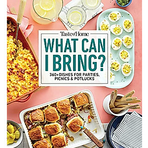 Taste of Home What Can I Bring?: 360+ Dishes for Parties, Picnics & Potlucks