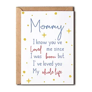 EruditeGifts Mommy I Know You've Loved Me Since - Birthday Card For Mommy - Mommy's Day Card - Cute Birthday Card For Mommy From Kids - New Mommy Birthday Cards, 5 x 7 inches