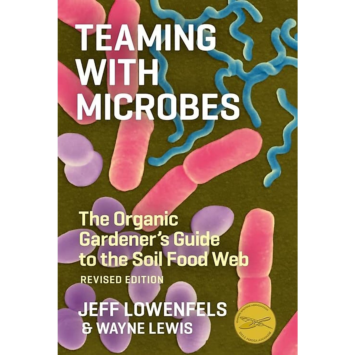 Teaming with Microbes: The Organic Gardener's Guide to the Soil Food Web, Revised Edition