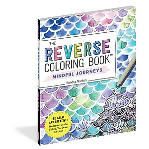 The Reverse Coloring Book™: Mindful Journeys: Be Calm and Creative: The Book Has the Colors, You Draw the Lines