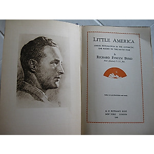LITTLE AMERICA: AERIAL EXPLORATION IN THE ANTARCTIC THE FLIGHT TO THE SOUTH POLE