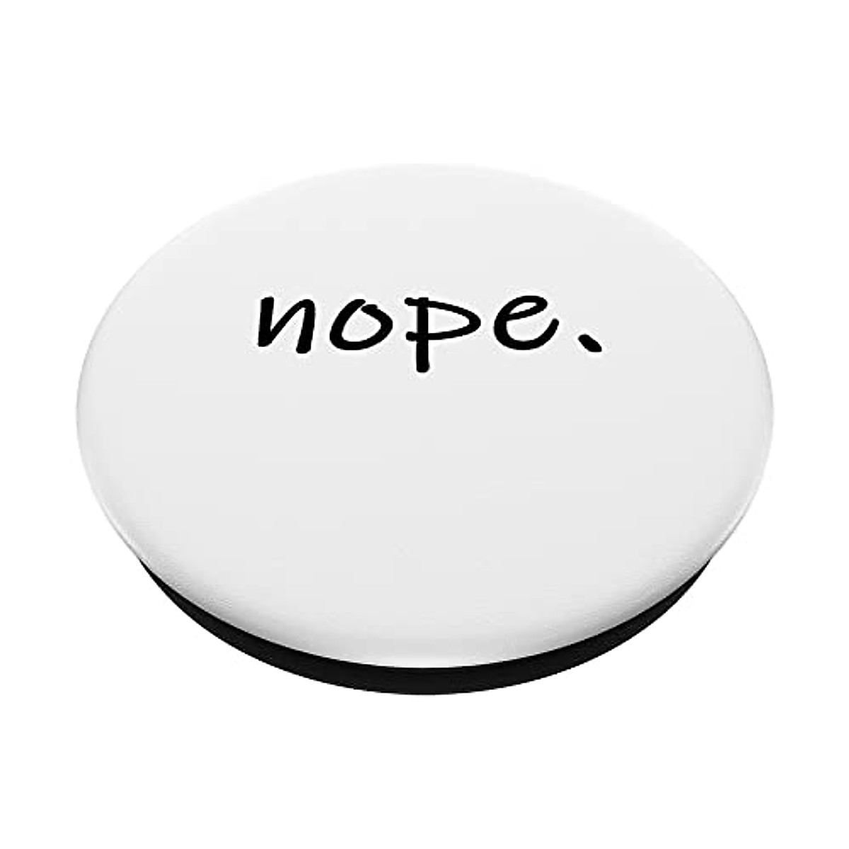 nope. A Simple Negative Is All You Need. PopSockets Swappable PopGrip
